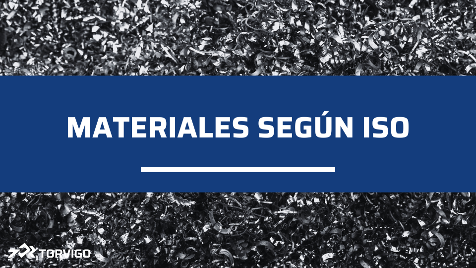 LOS MATERIALES SEGÚN LA NORMA ISO · Torvigo